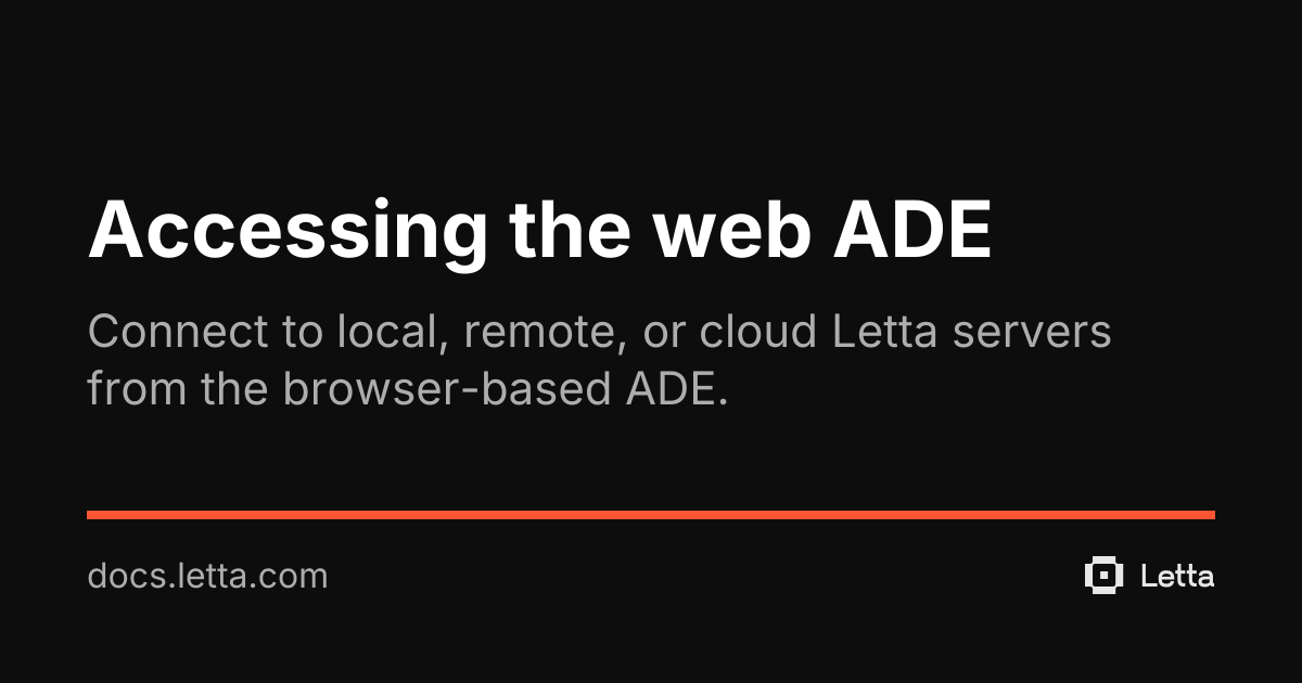 Accessing the web ADE | Letta Docs