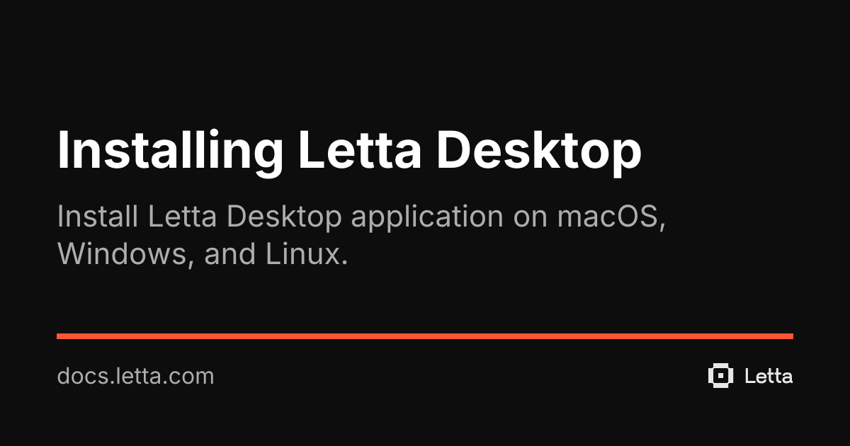Installing Letta Desktop | Letta Docs