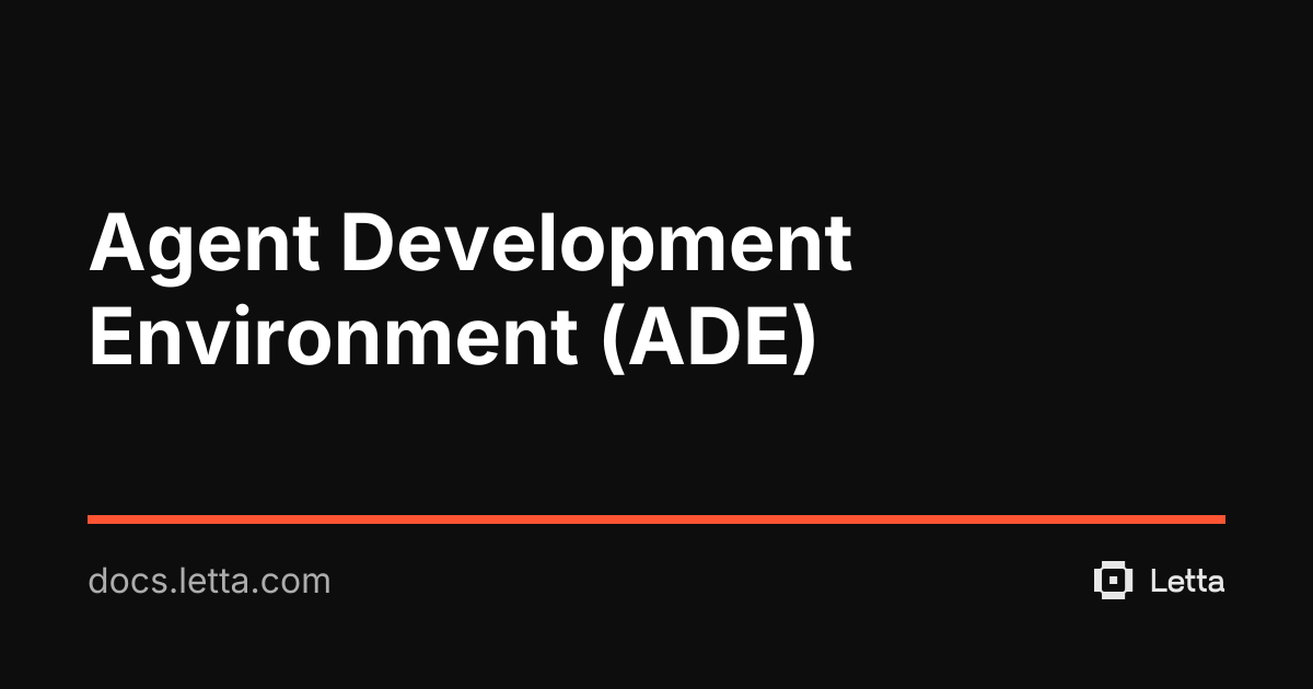 Agent Development Environment (ADE) | Letta Docs