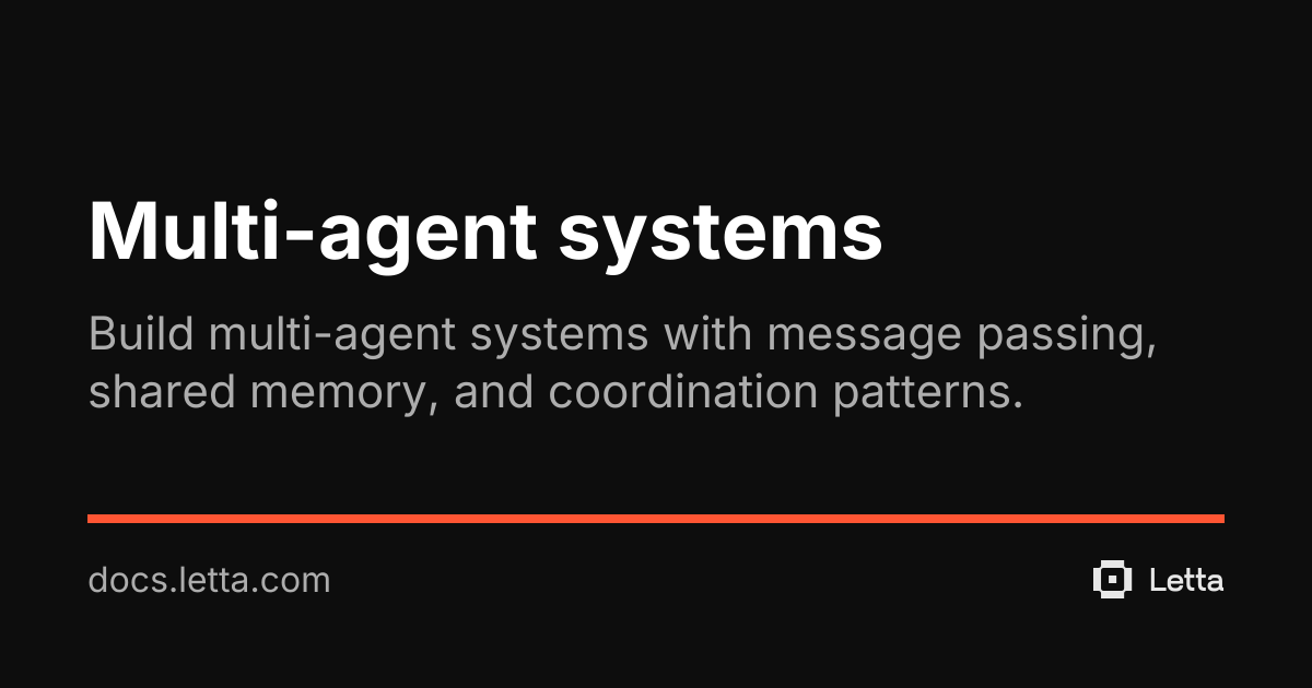 Multi-agent systems | Letta Docs