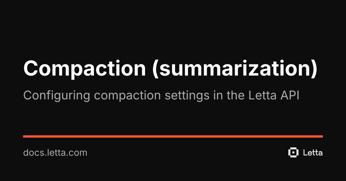 Compaction (summarization) | Letta Docs