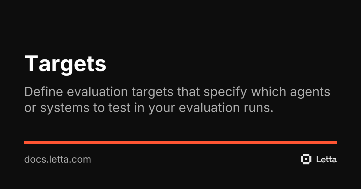 Targets | Letta Docs