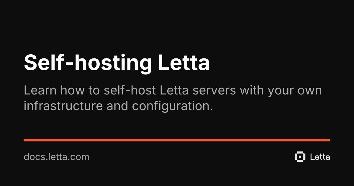 Self-hosting Letta | Letta Docs