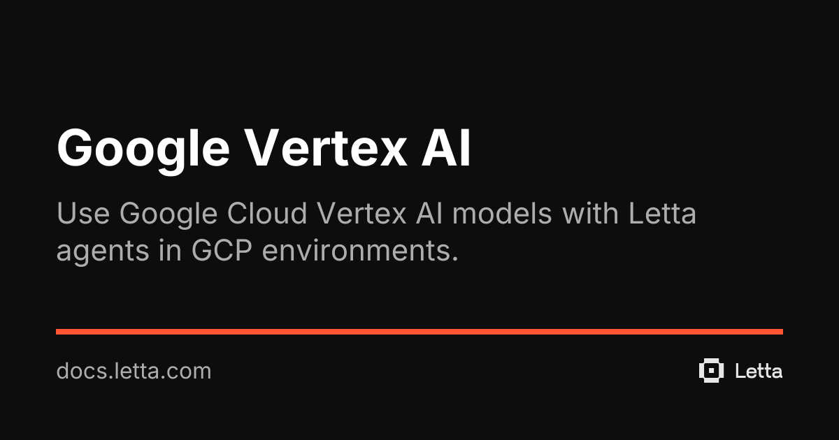 Google Vertex AI | Letta Docs
