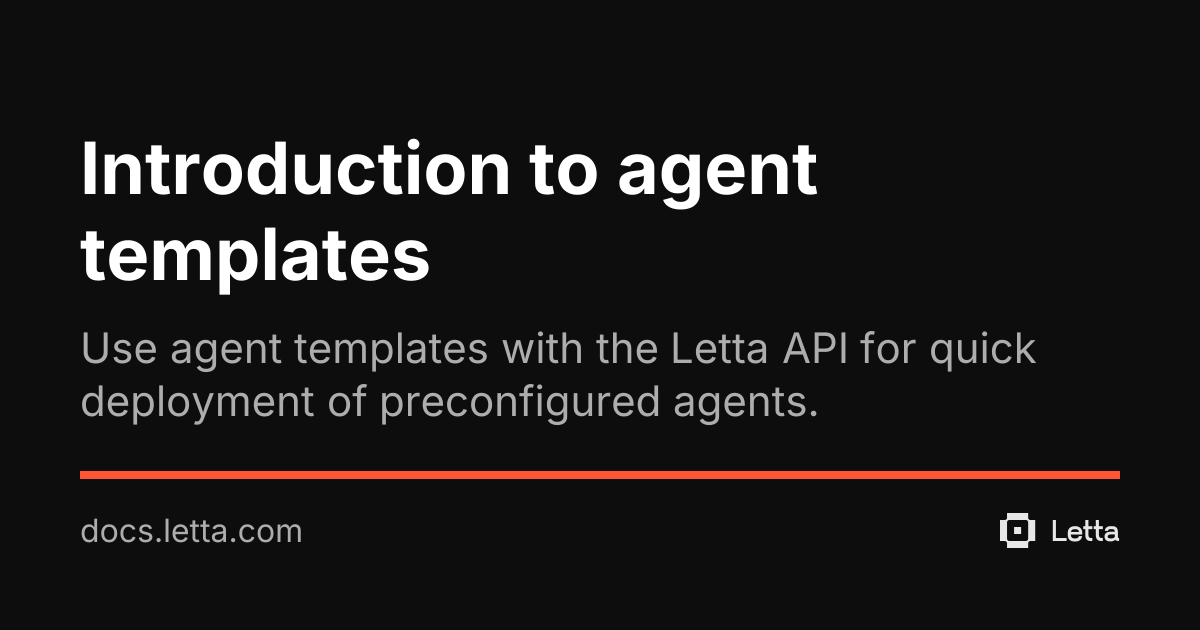 Introduction to agent templates | Letta Docs