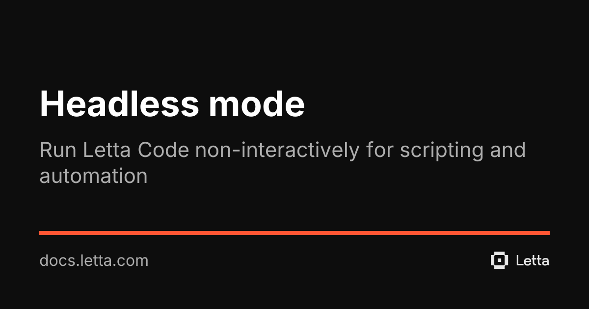 Headless mode | Letta Docs
