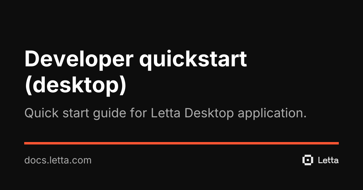 Developer quickstart (desktop) | Letta Docs
