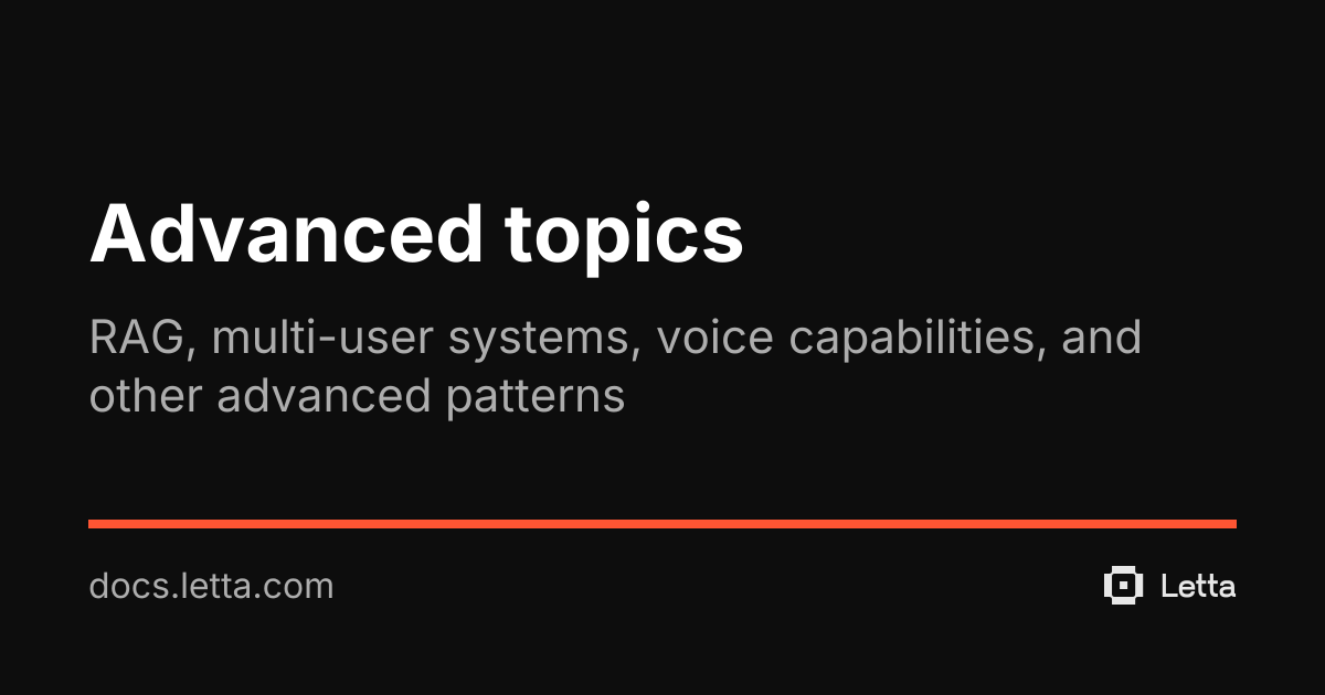 Advanced topics | Letta Docs