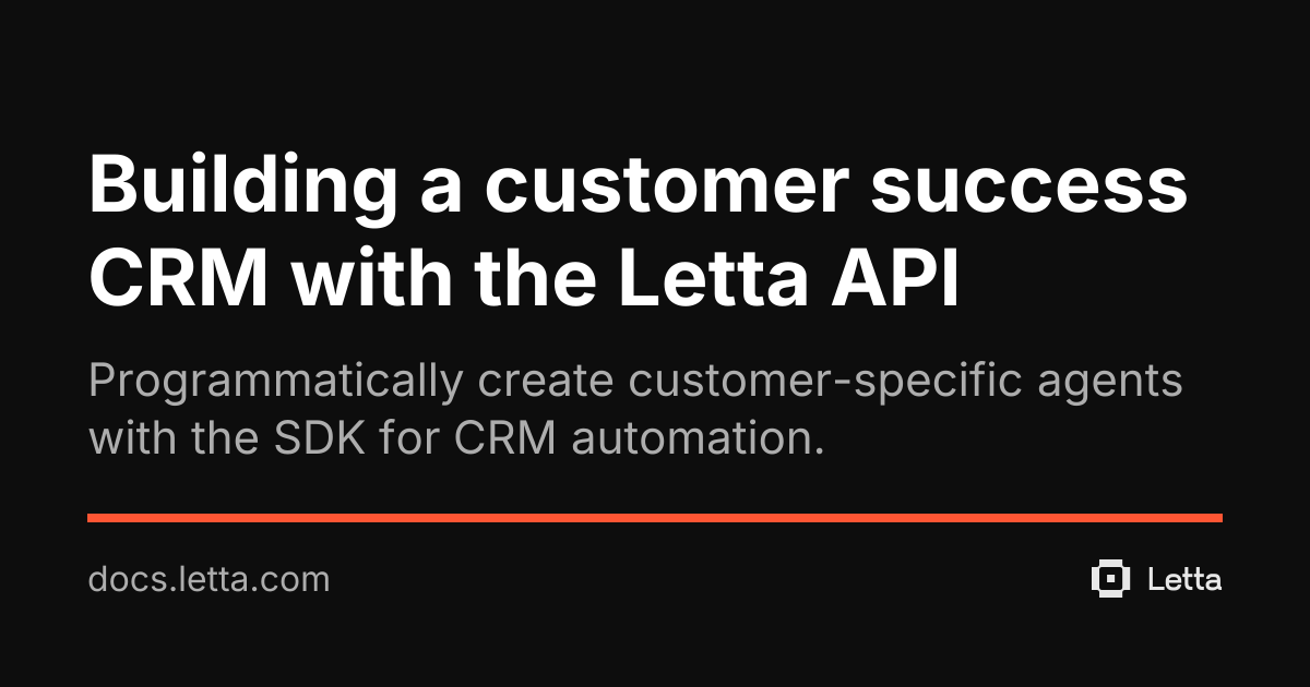 Building a customer success CRM with the Letta API | Letta Docs