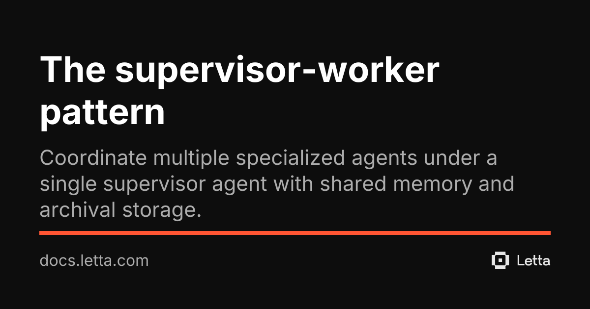 The supervisor-worker pattern | Letta Docs